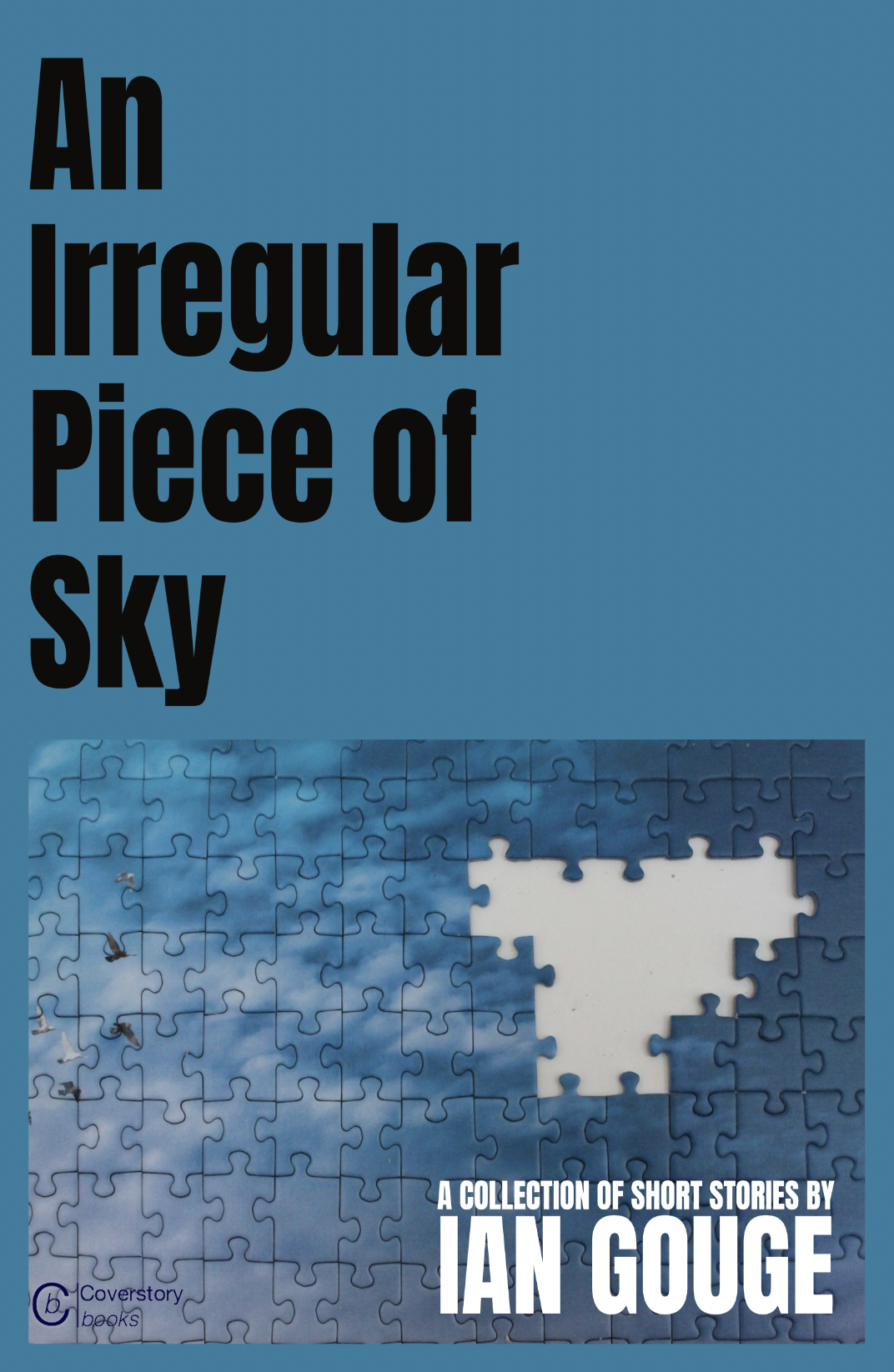 “An Irregular Piece of Sky” – Ian Gouge – Writer